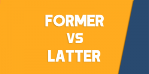 Former or Latter – The Correct Way to Use Each - Queens, NY English Society